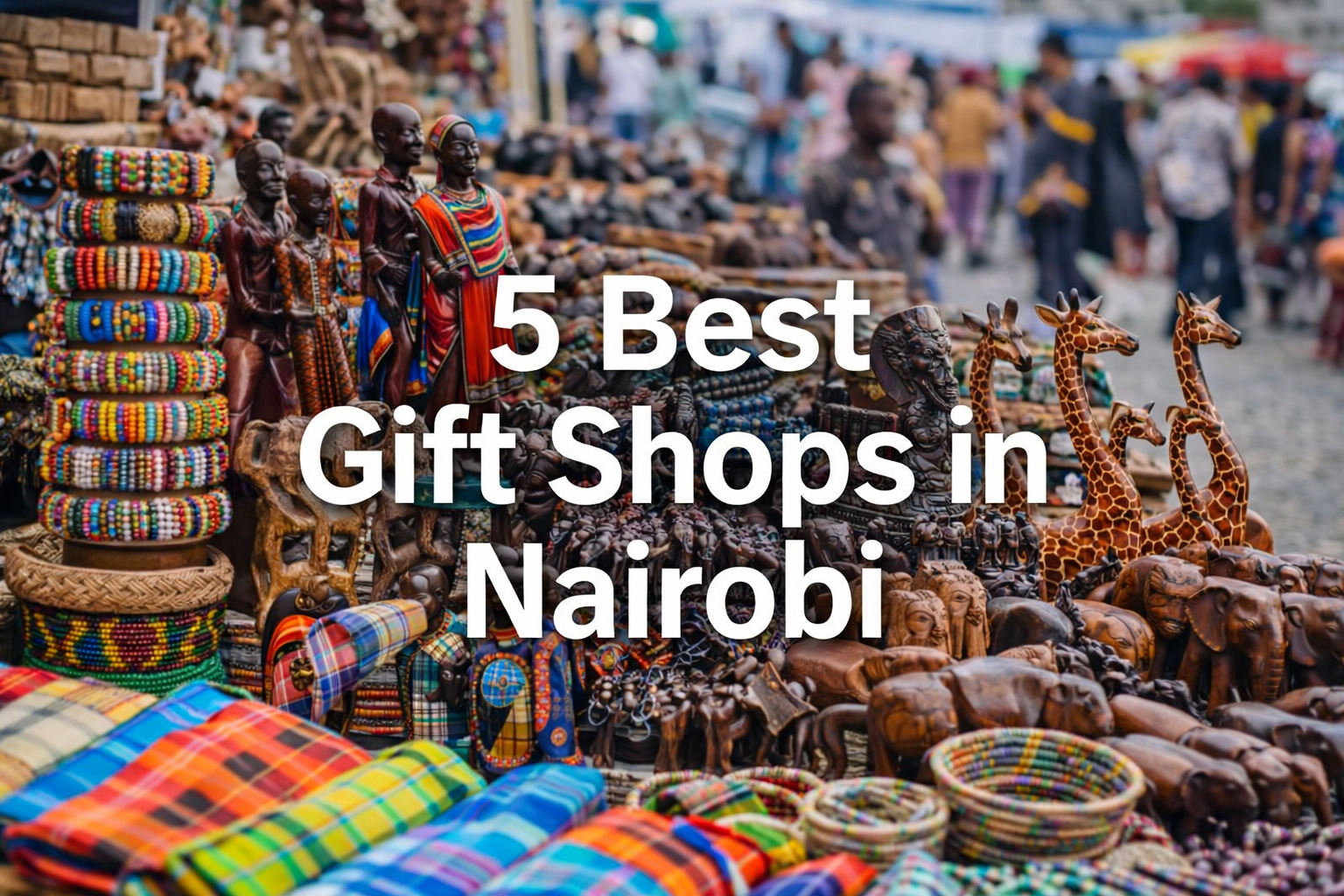 5 Best Gift Shops in Nairobi – Souvenir Ideas to Take Home from Every ...