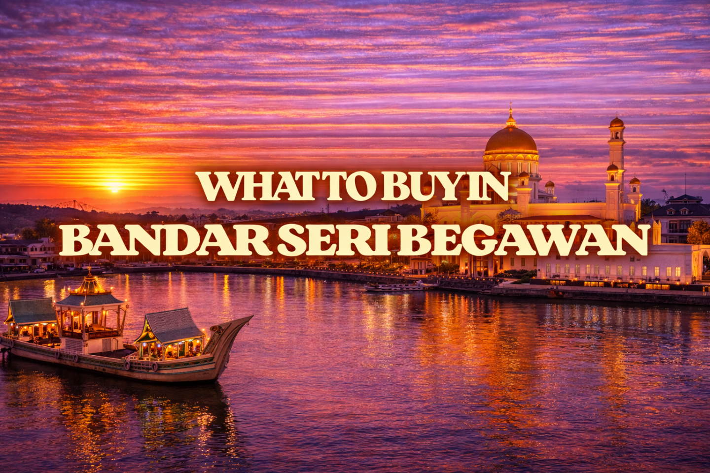 What to Buy in Bandar Seri Begawan: Souvenirs & Gifts Worth Bringing ...