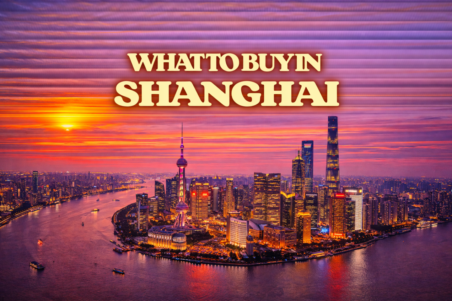 What to Buy in Shanghai: Gifts & Souvenirs Worth Bringing Home ...